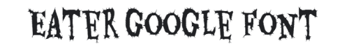 15 Scary Google Fonts For Terrifyingly Good Designs!