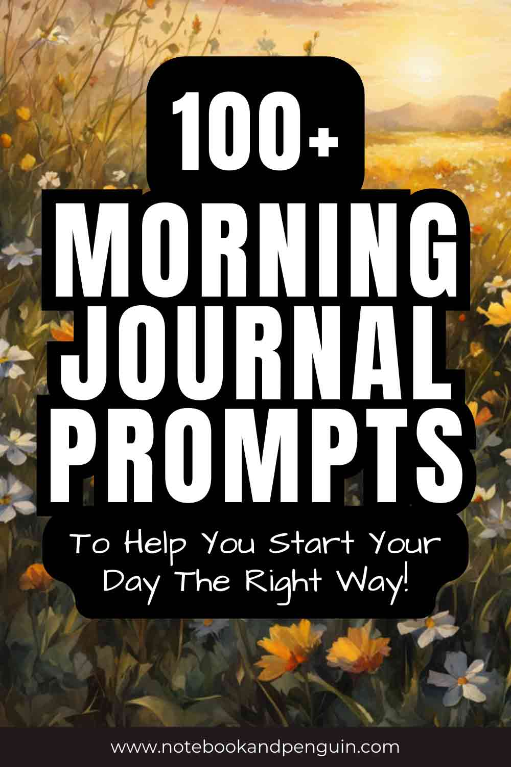 100+ Morning Journal Prompts To Start You Day Right!